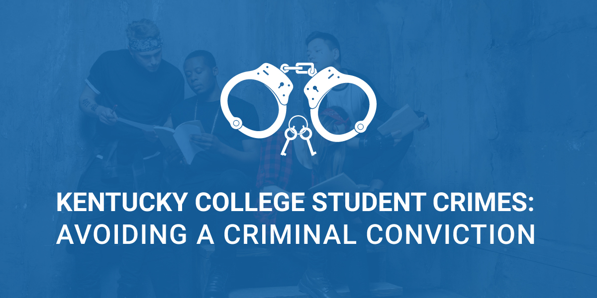 Kentucky College Student Crimes: Avoid a Criminal Conviction - Baldani ...