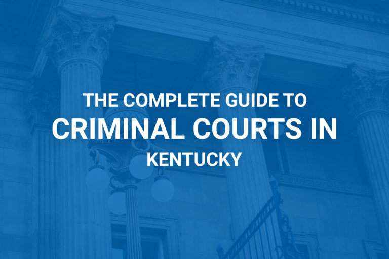 A Criminal Defense Attorney’s Guide to Criminal Courts in Kentucky
